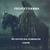 Projekt Gamma - Die Reiter der schwarzen Legion
